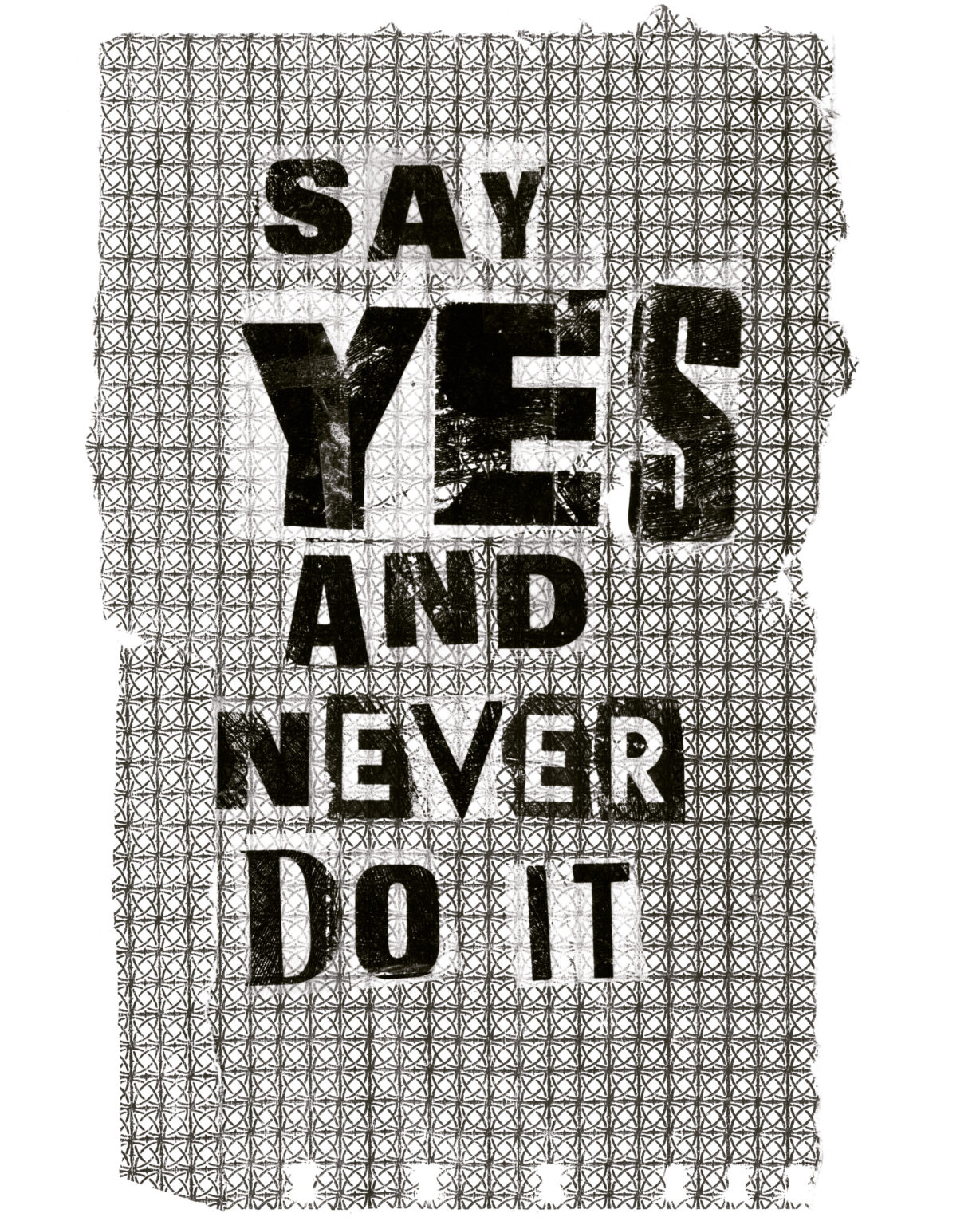 Say yes and never do it - Austin Kleon