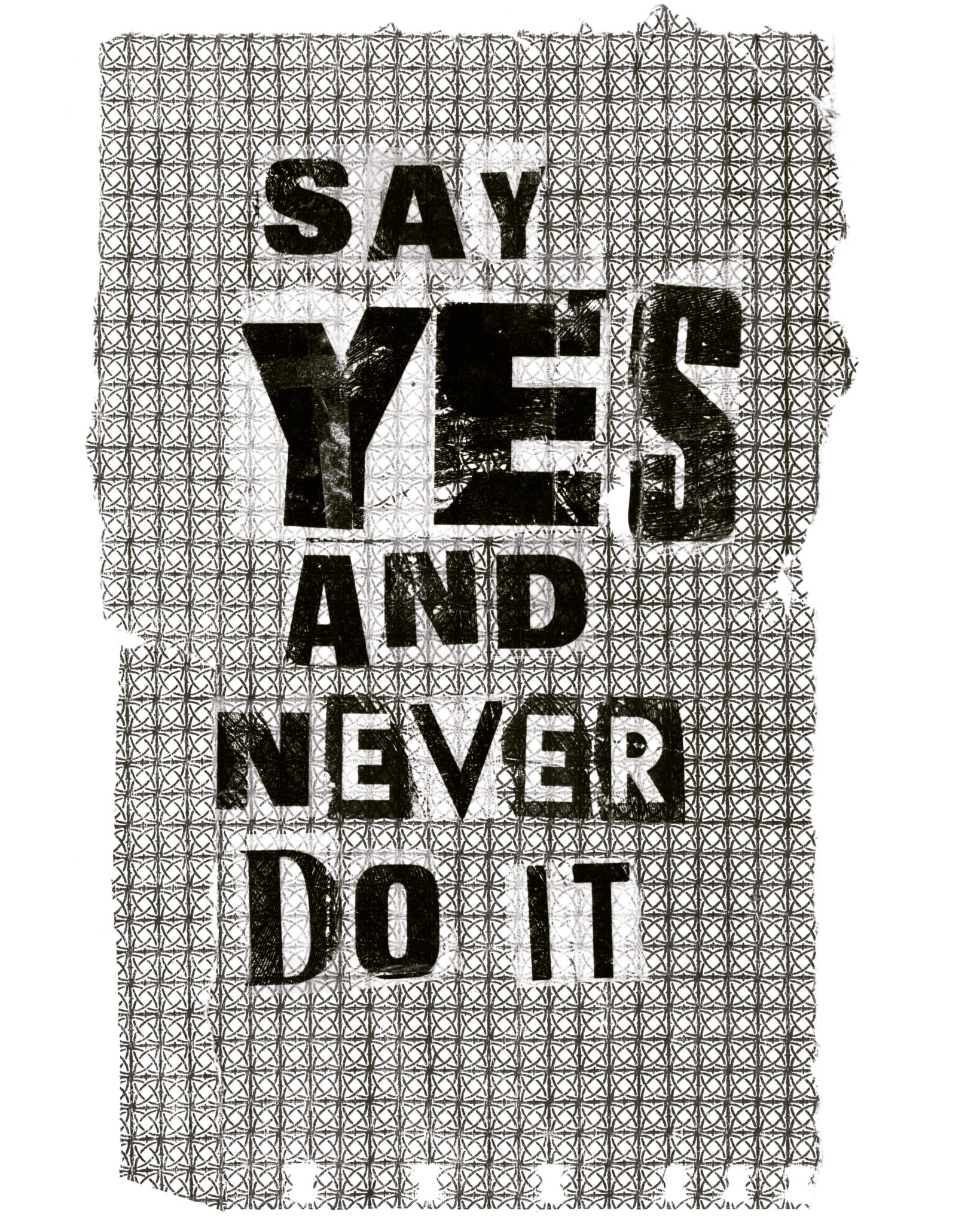 Say yes and never do it - Austin Kleon
